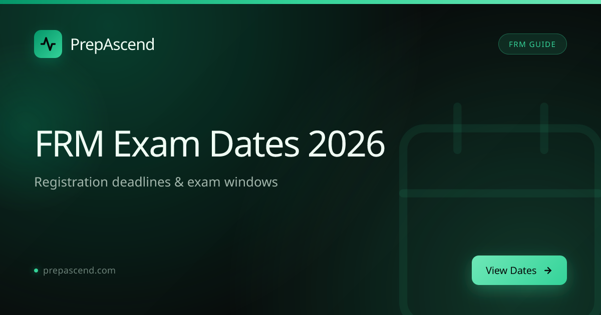 FRM Exam Dates 2026: Registration Deadlines & Exam Windows | PrepAscend