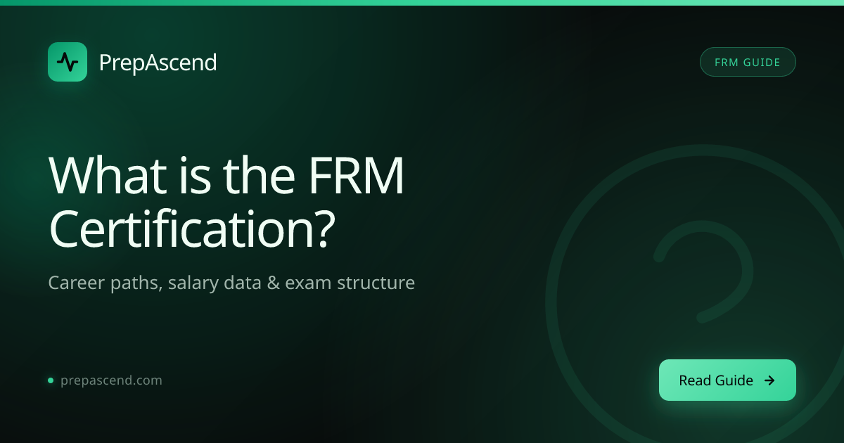 What Is the FRM Certification? (2026 Guide) | PrepAscend