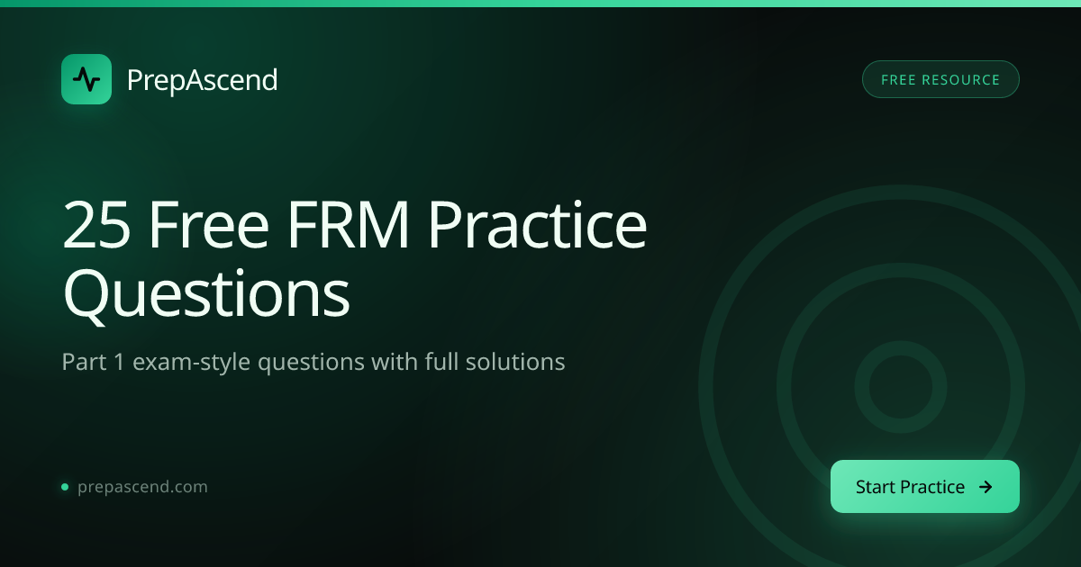25 Free FRM Practice Questions (Part 1) with Solutions | PrepAscend